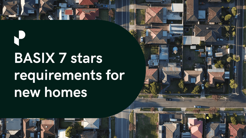 Navigating the NSW BASIX 7 star requirements for new homes